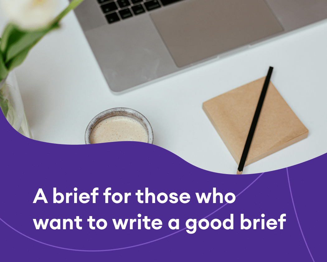 How to write a good brief – the foundation for projects that stay on budget